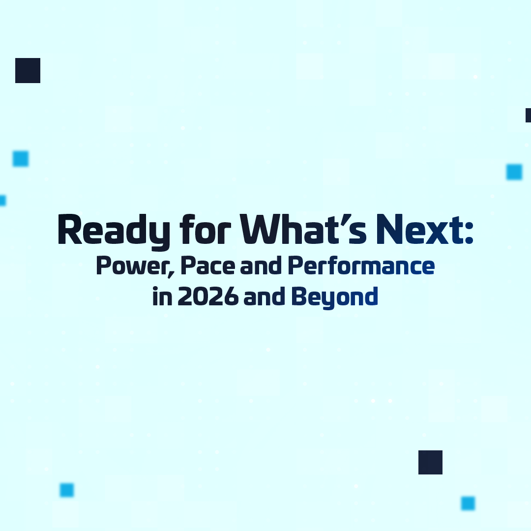 Ready for What's Next: Power, Pace and Performance In 2026 and Beyond ...